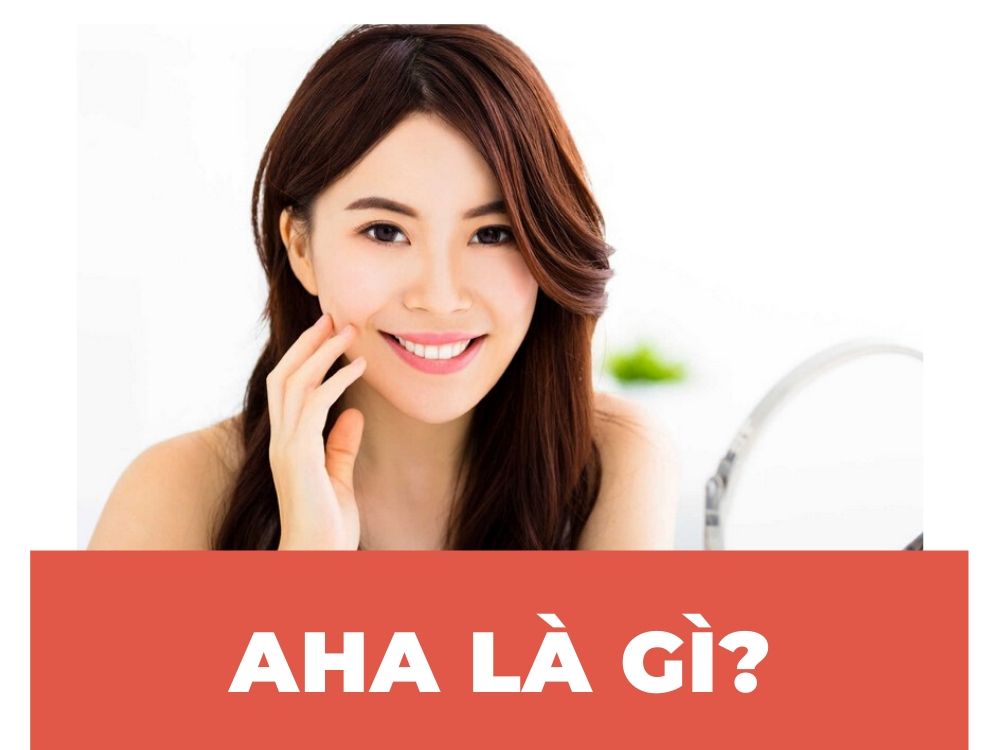 AHA là gì? Công dụng của AHA trong làm đẹp không thể bỏ qua